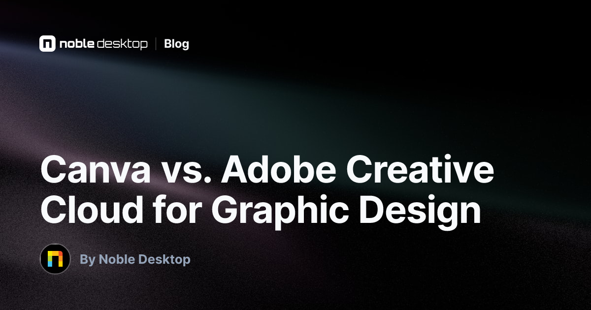 Canva vs. Adobe Creative Cloud for Graphic Design — by Noble Desktop