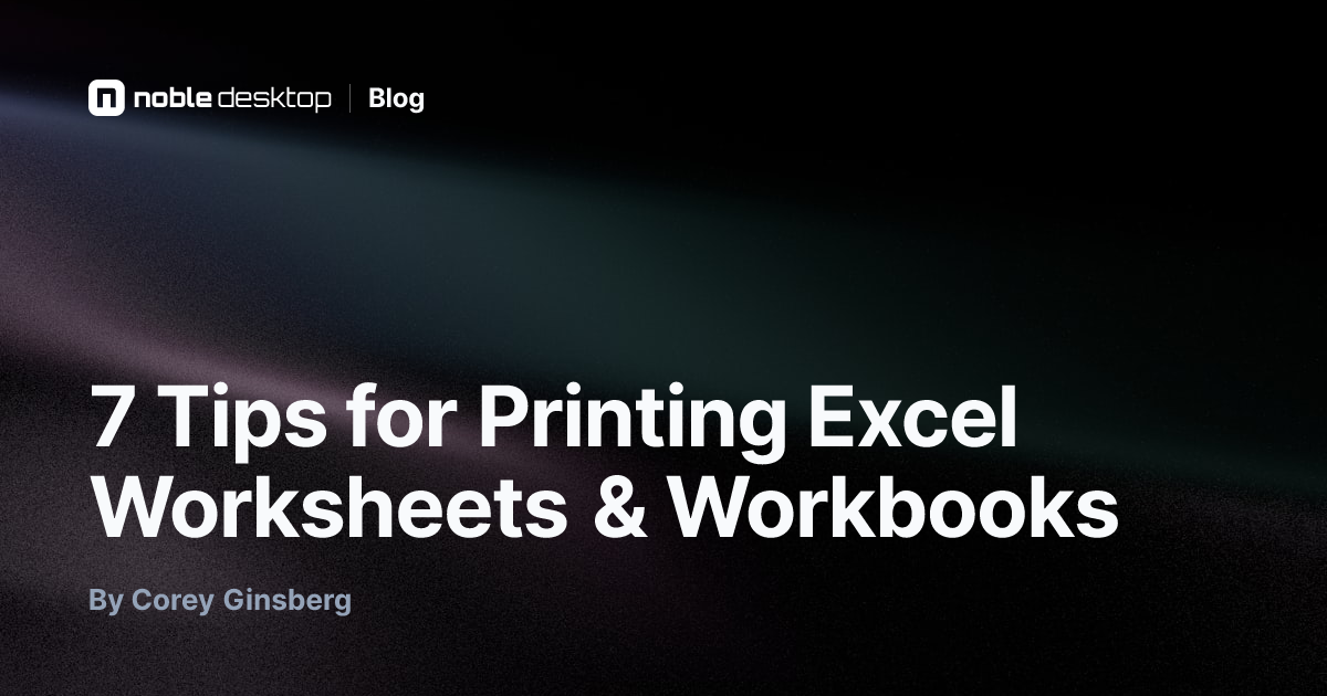 7 Tips for Printing Excel Worksheets & Workbooks — by Corey Ginsberg