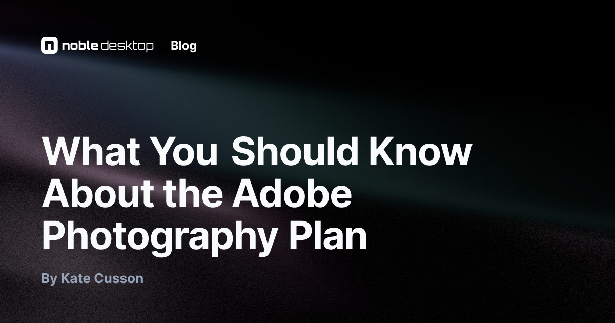 What You Should Know About the Adobe Photography Plan — by Kate Cusson
