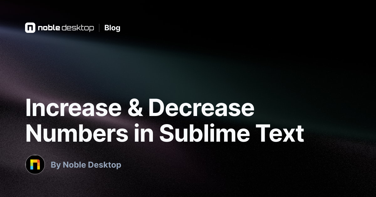 Increase & Decrease Numbers in Sublime Text — Coding Tips