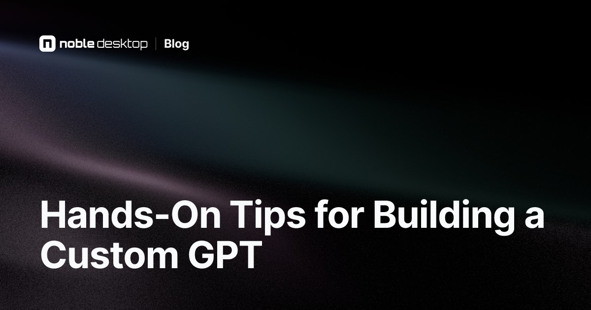 Hands-On Tips for Building a Custom GPT — AI