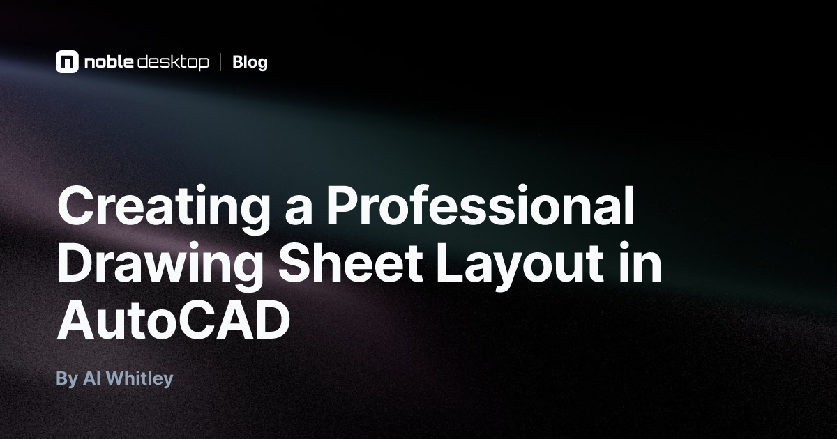 Creating a Professional Drawing Sheet Layout in AutoCAD — by Al Whitley