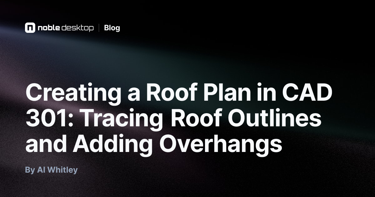 Creating a Roof Plan in CAD 301