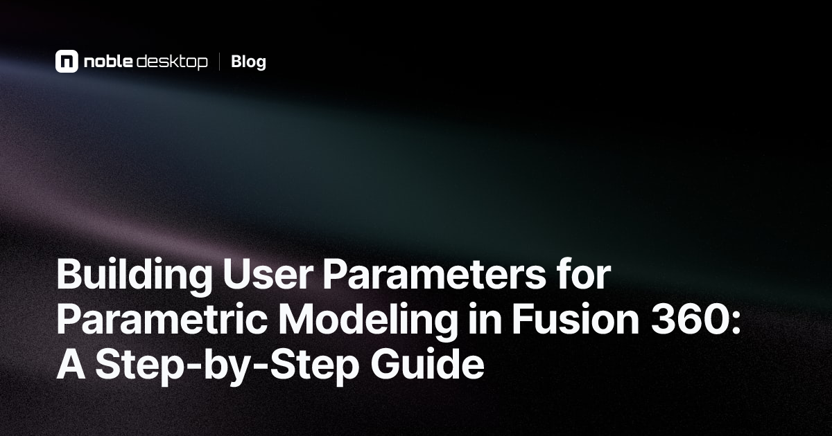 User Parameters for Parametric Modeling in Fusion 360