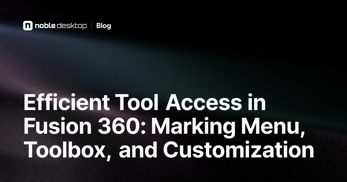 Efficient Tool Access in Fusion 360: Menus and Customization