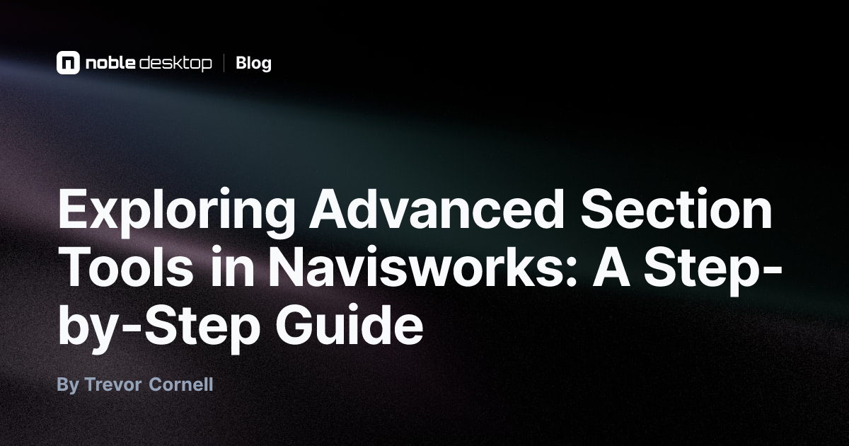 Exploring Advanced Section Tools in Navisworks