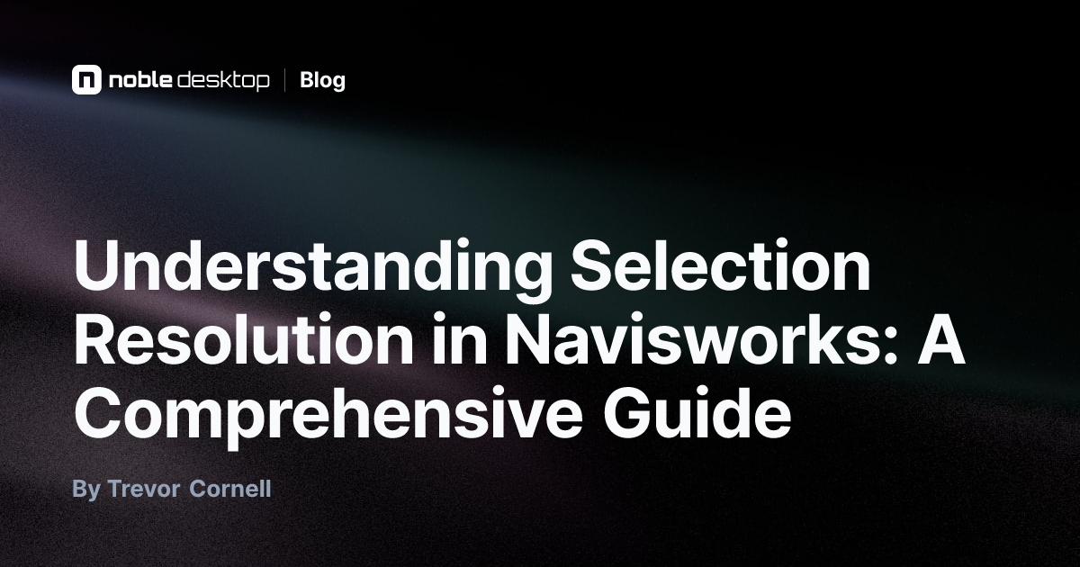 Understanding Selection Resolution in Navisworks