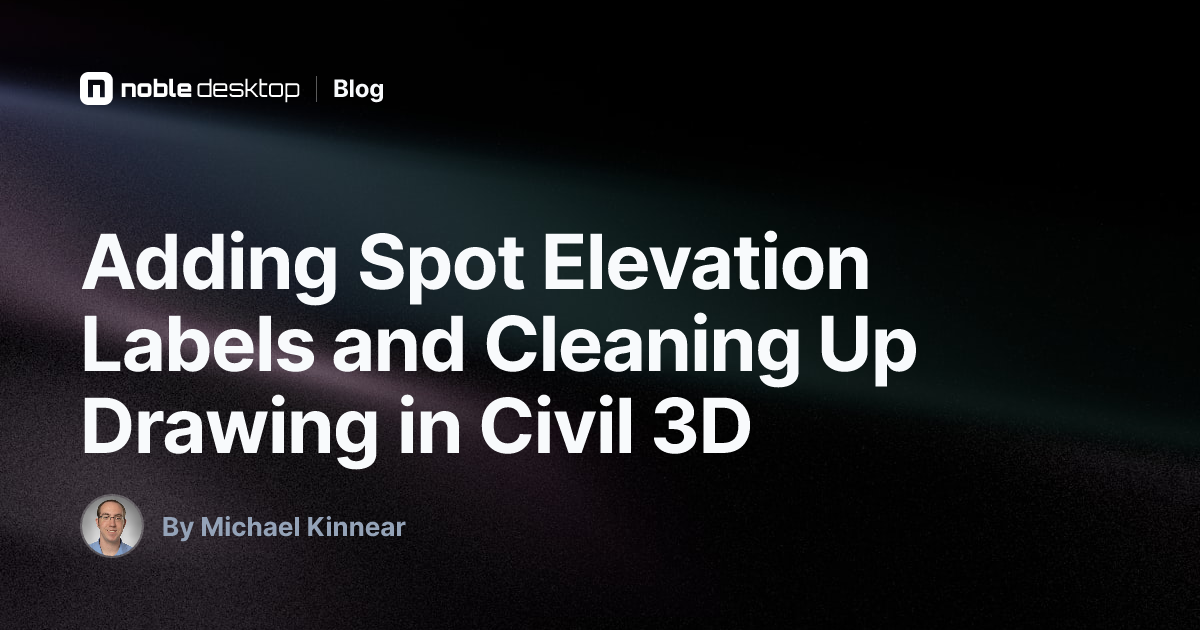 Adding Spot Elevation Labels and Cleaning Up Drawing