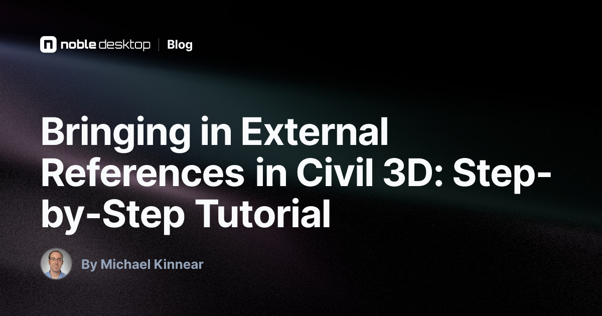 Bringing in External References in Civil 3D: Step-by-Step