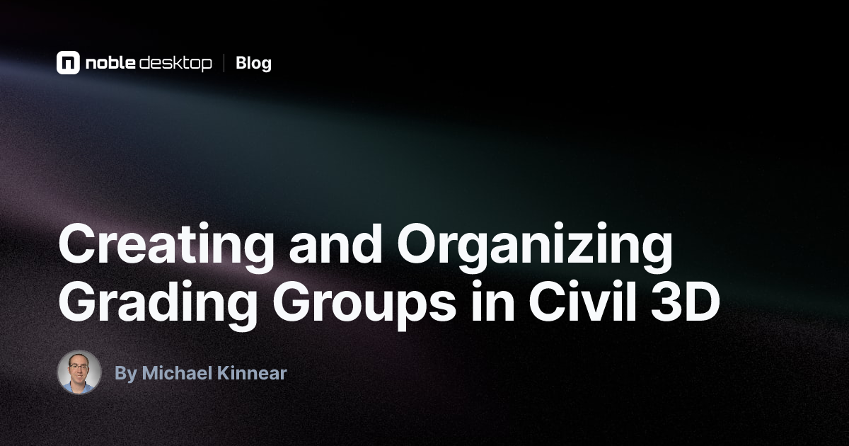 Creating and Organizing Grading Groups in Civil 3D — by Michael Kinnear