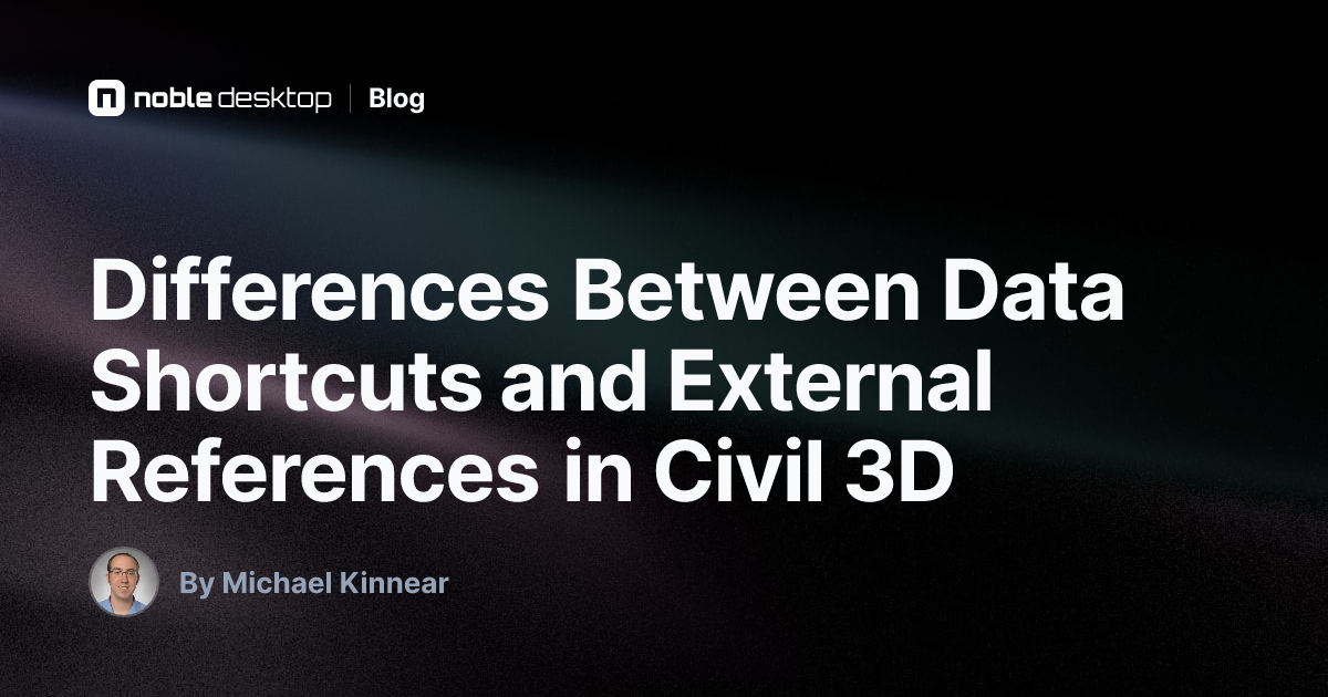 Data Shortcuts vs External References in Civil 3D