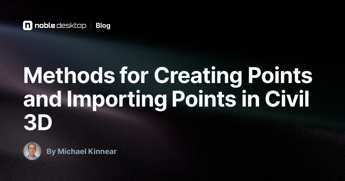 Methods for Creating Points and Importing Points in Civil 3D
