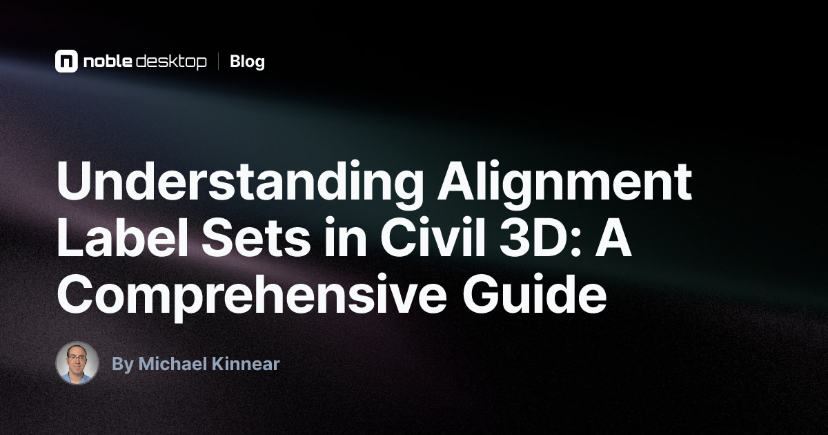 Understanding Alignment Label Sets in Civil 3D