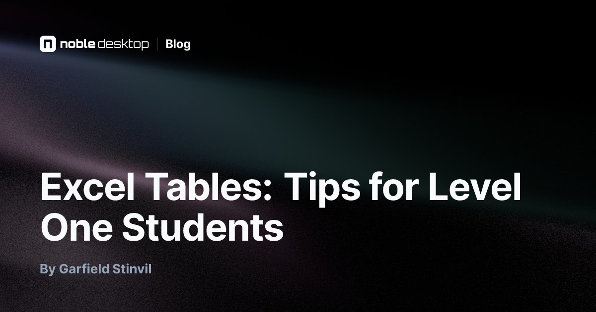 Excel Tables: Tips for Level One Students — by Garfield Stinvil