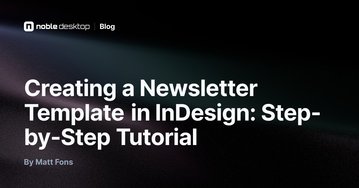 Creating a Newsletter Template in InDesign: Step-by-Step