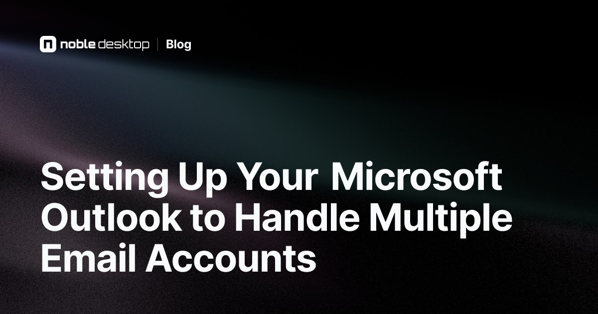 Setting Up Your Microsoft Outlook to Handle Multiple Email