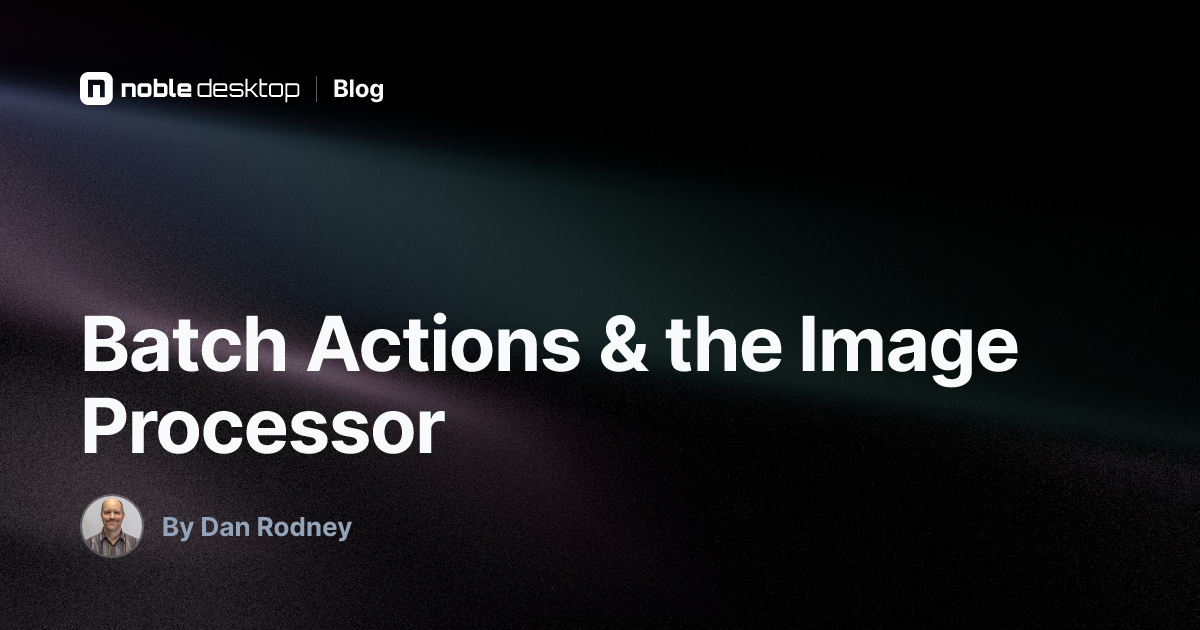 Batch Actions & the Image Processor: Photoshop Tutorial