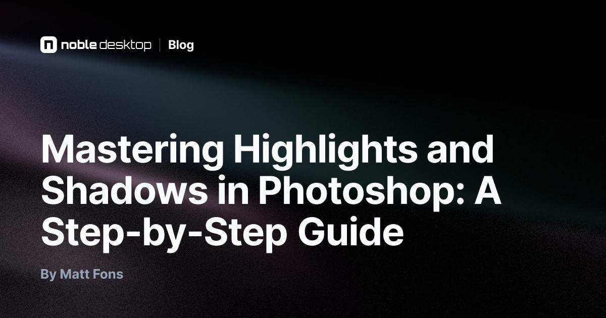 Mastering Highlights and Shadows in Photoshop