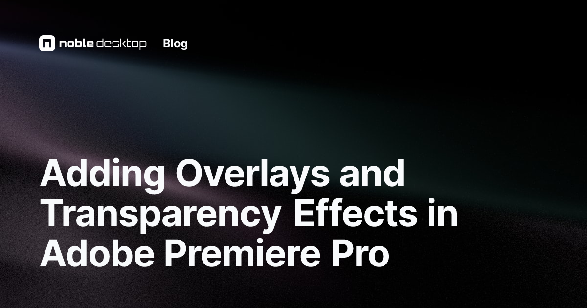 Adding Overlays and Transparency Effects in Adobe Premiere