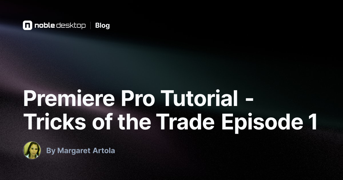 Premiere Pro Tutorial: Tricks of the Trade Ep. 1