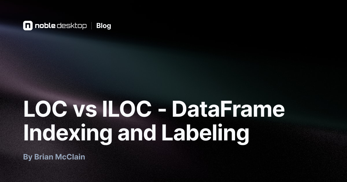 LOC vs ILOC: DataFrame Indexing and Labeling