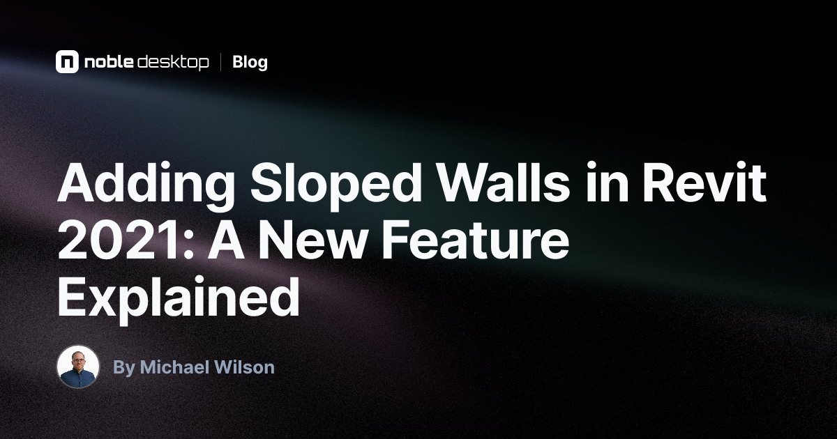 Adding Sloped Walls in Revit 2021: A New Feature Explained