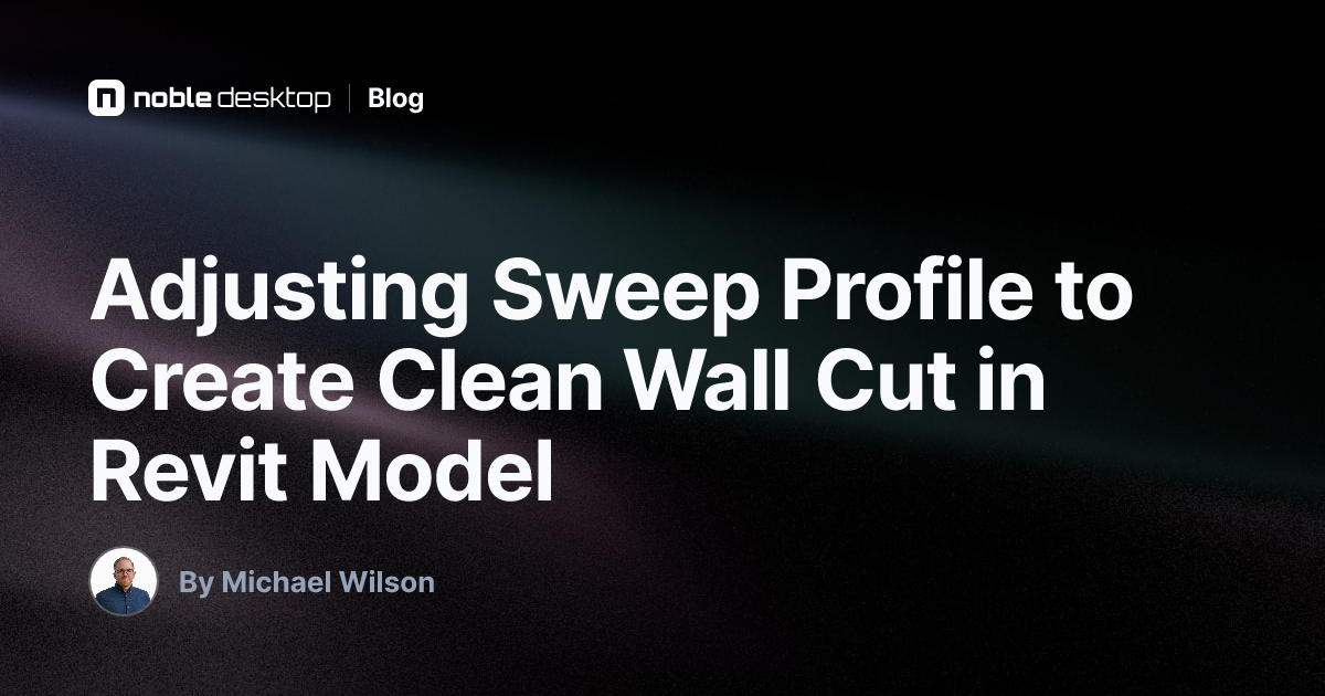 Adjusting Sweep Profile to Create Clean Wall Cut in Revit...