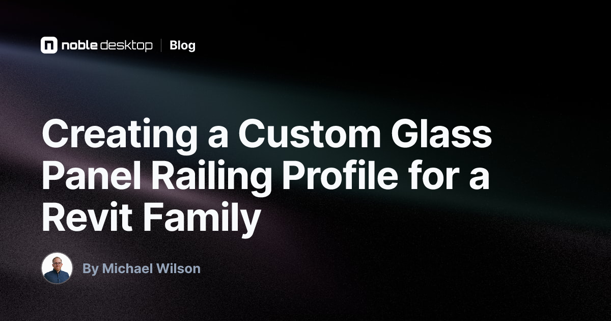Creating a Custom Glass Panel Railing Profile for a Revit...