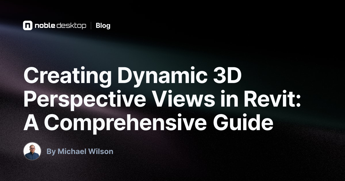 Creating Dynamic 3D Perspective Views in Revit