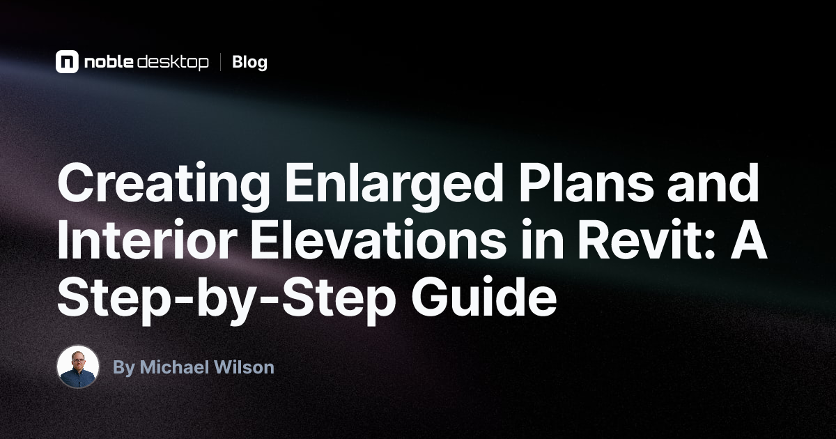 Creating Enlarged Plans and Interior Elevations in Revit