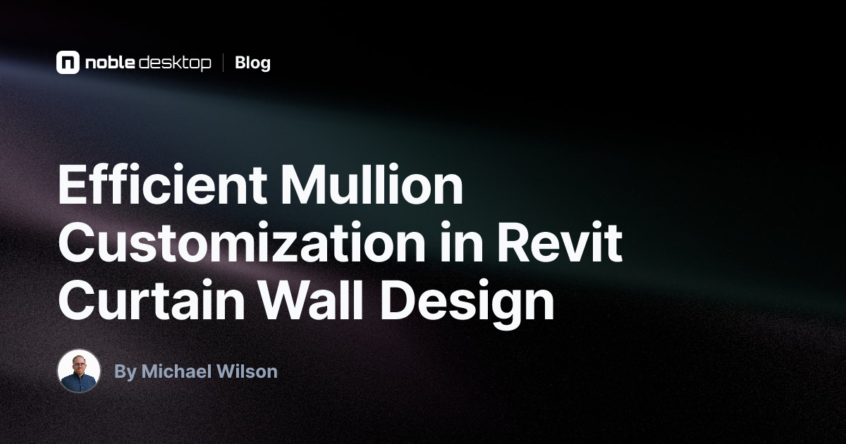 Efficient Mullion Customization in Revit Curtain Wall Design