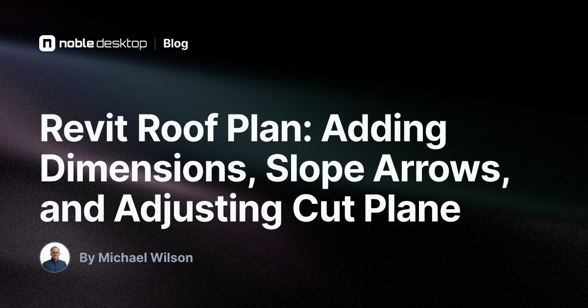 Revit Roof Plan: Adding Dimensions, Slope Arrows, and Adj...