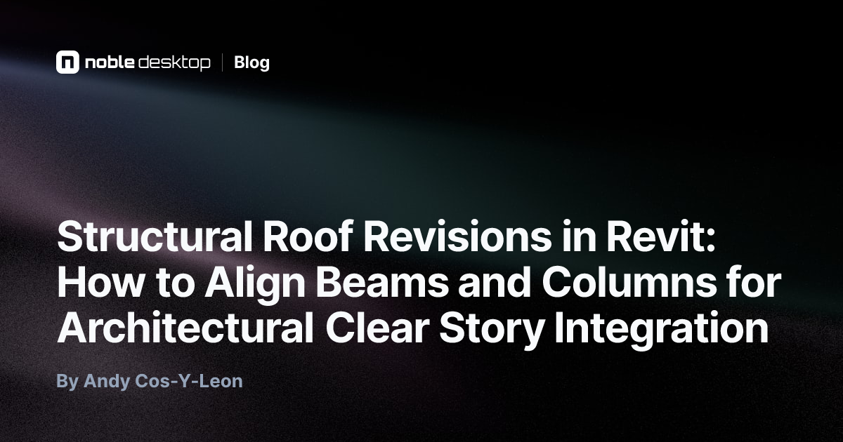 Structural Roof Revisions in Revit: Aligning Beams and Columns