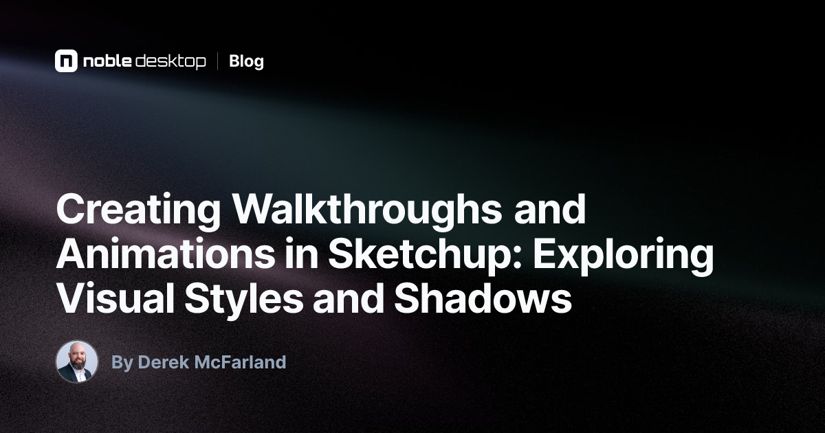 Creating Walkthroughs and Animations in Sketchup