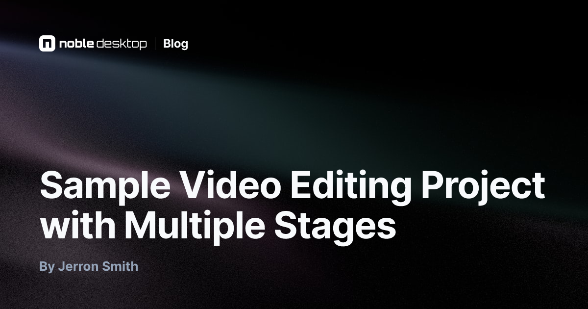 Sample Video Editing Project with Multiple Stages — by Jerron Smith