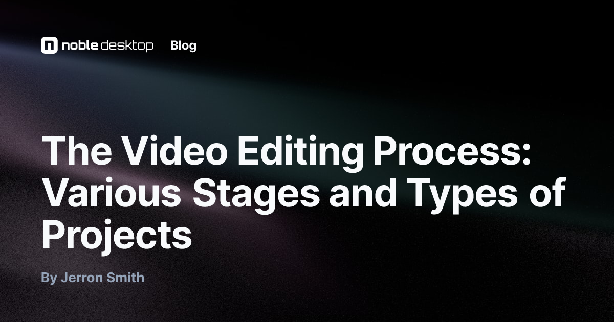 The Video Editing Process: Various Stages and Types of...