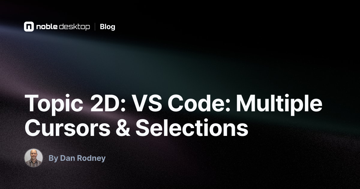 Topic 2D: VS Code: Multiple Cursors & Selections — Visual Studio Code