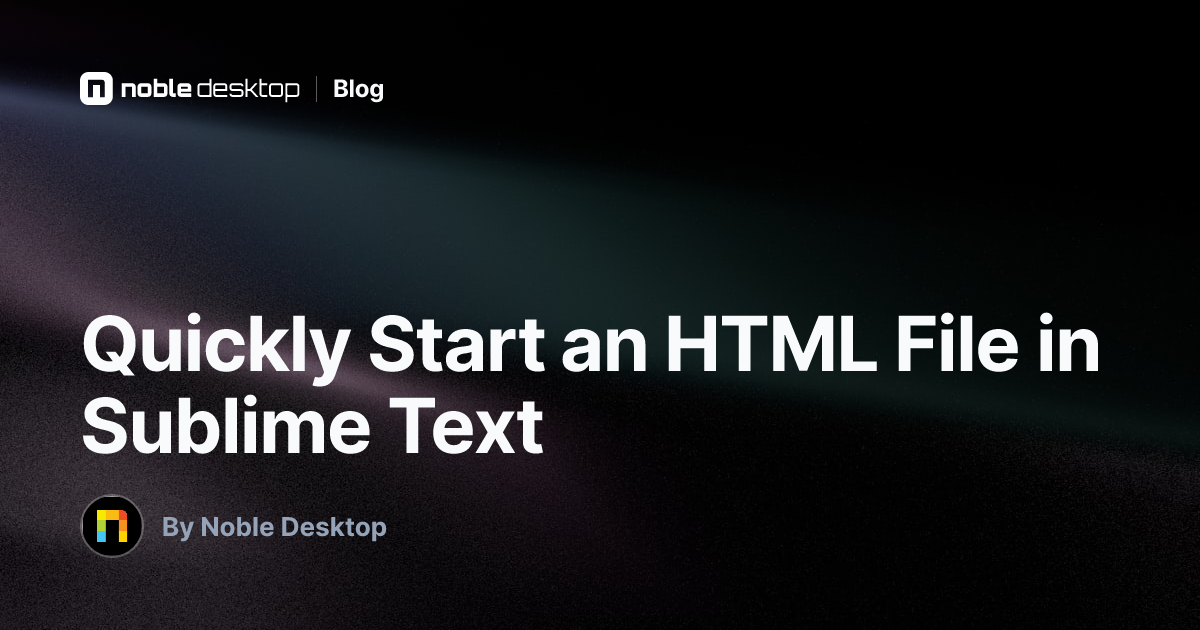 Quickly Start an HTML File in Sublime Text — Coding Tips