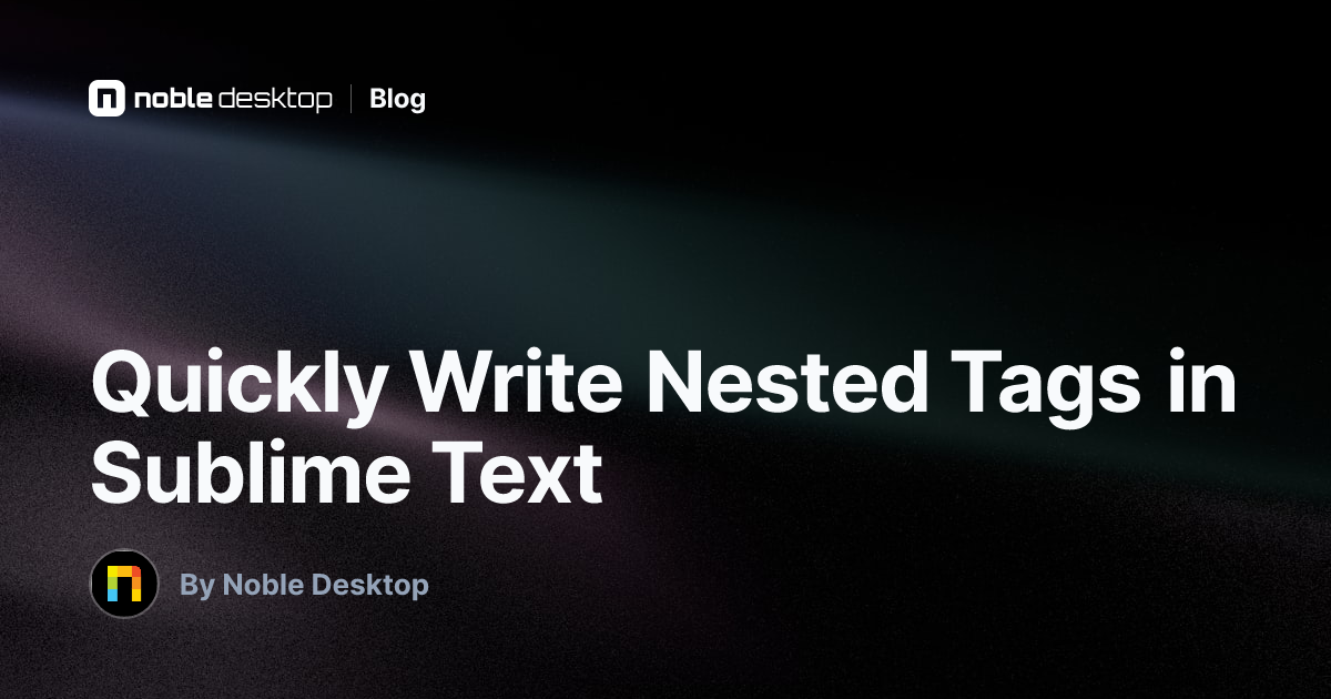 Quickly Write Nested Tags in Sublime Text — Coding Tips