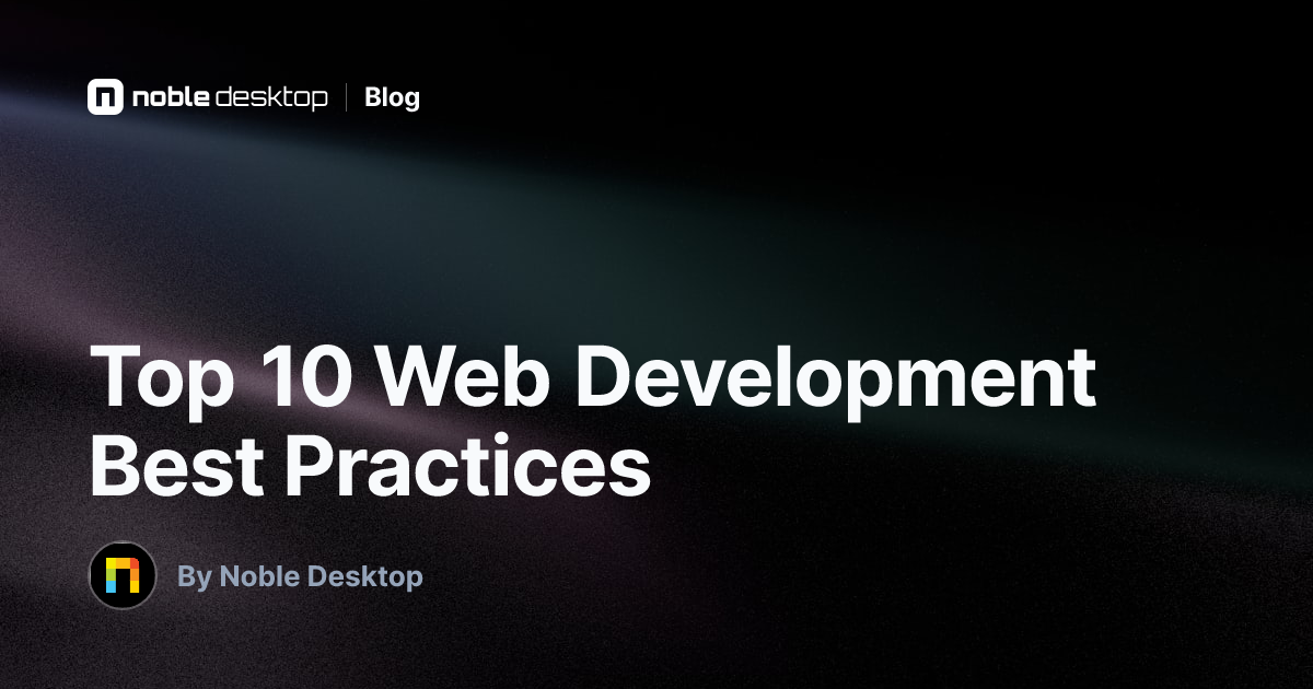 Top 10 Web Development Best Practices — by Noble Desktop