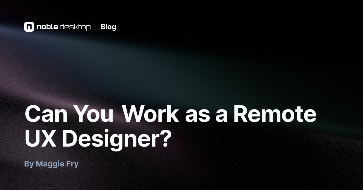 Can You Work as a Remote UX Designer? — by Maggie Fry